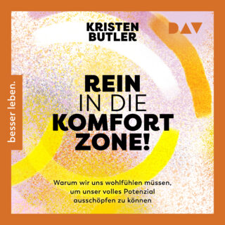 Rein in die Komfortzone. Warum wir uns wohlfühlen müssen, um unser ...